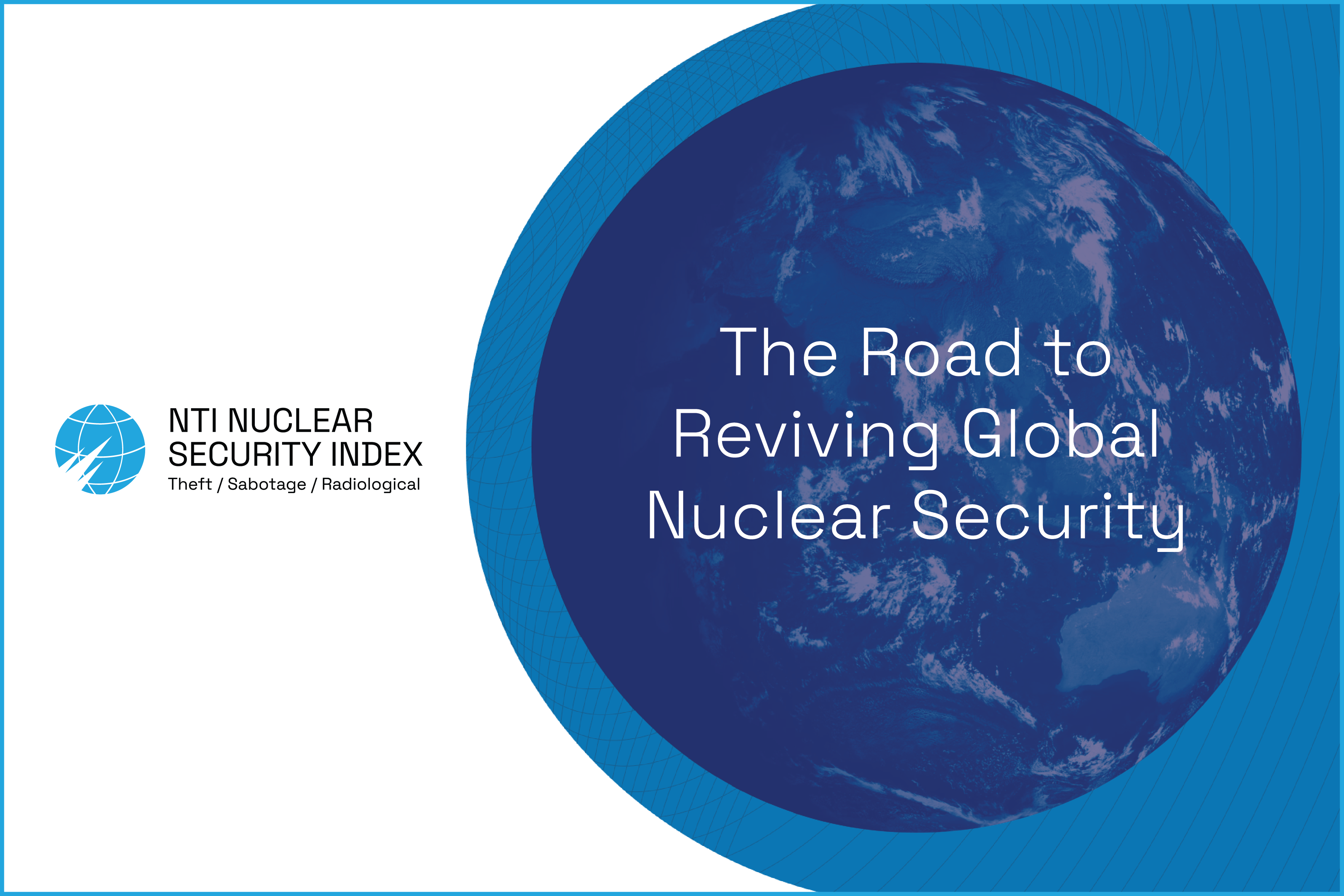 NTI Nuclear Security Index: The Road to Reviving Global Nuclear Security